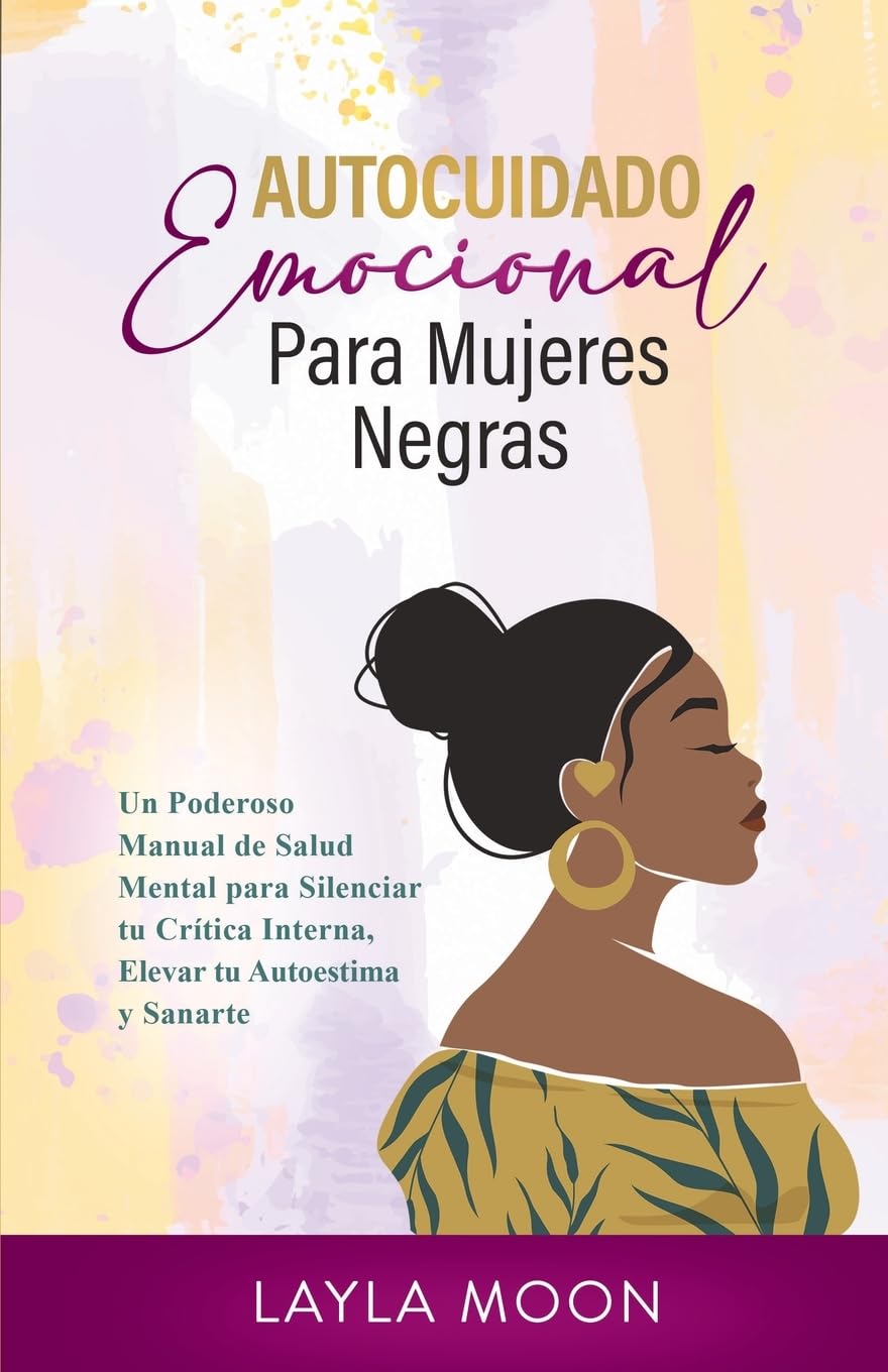 Autocuidado Emocional Para Mujeres Negras: Un Poderoso Manual de Salud ...