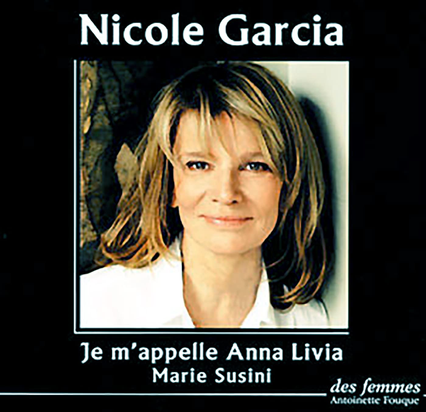 JE M'APPELLE ANNA LIVIA CD : LU PAR NICOLE GARCIA : SUSINI,MARIE ...