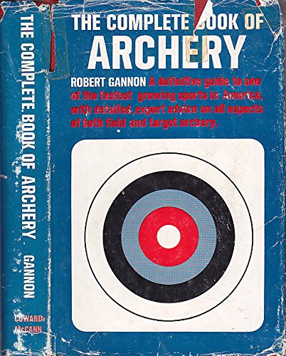 The complete book of archery: Gannon, Robert: Amazon.com: Books