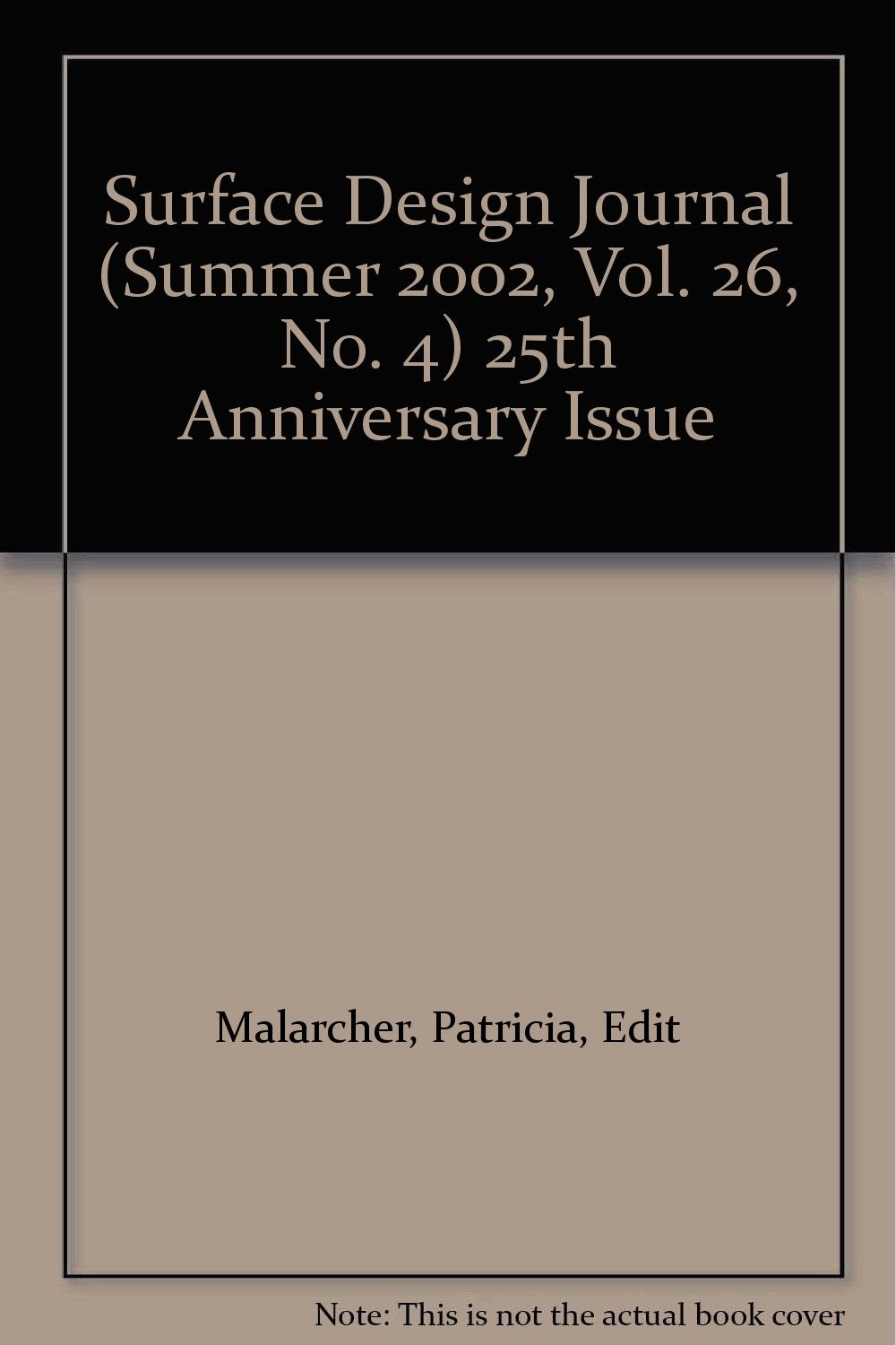 Surface Design Journal (Summer 2002, Vol. 26, No. 4) 25th Anniversary ...