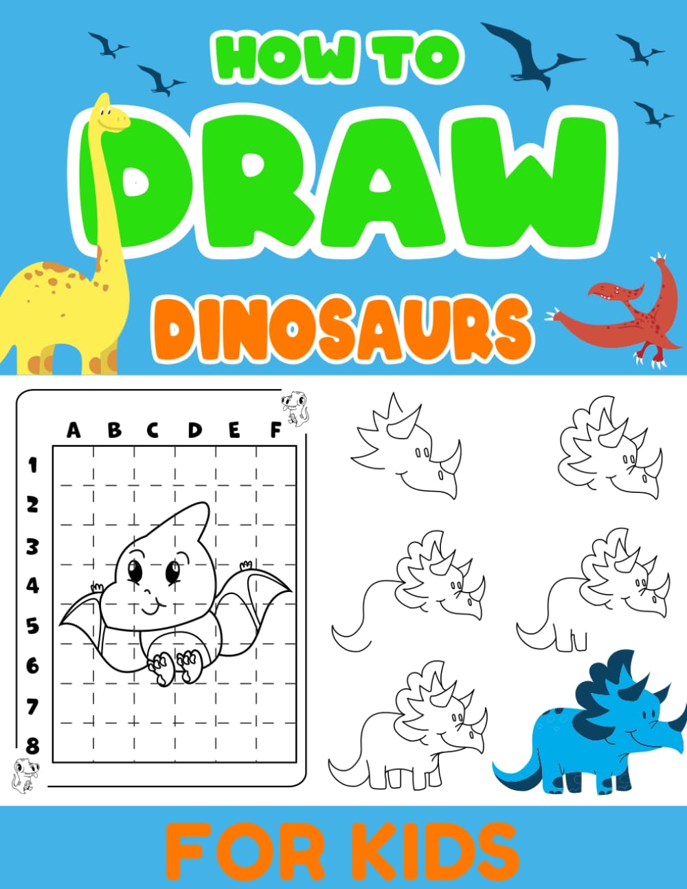 How to Draw Dinosaurs For Your Kids: 22 Simple Cute Dinosaurs, A Step ...