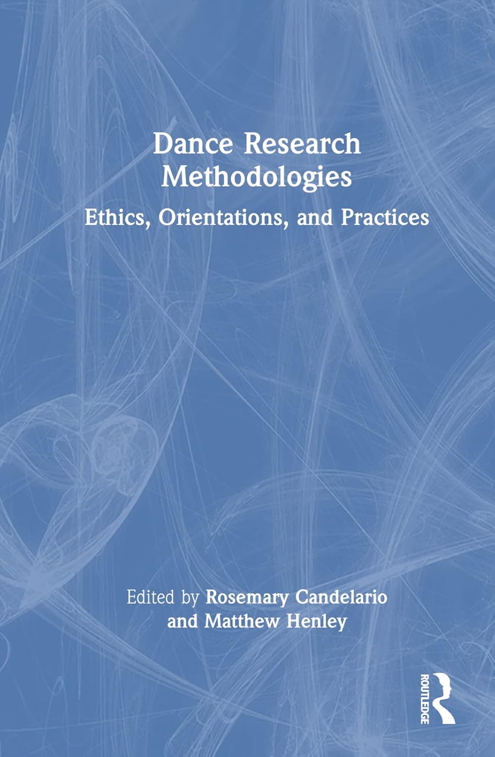 Dance Research Methodologies: Candelario, Rosemary, Henley, Matthew ...