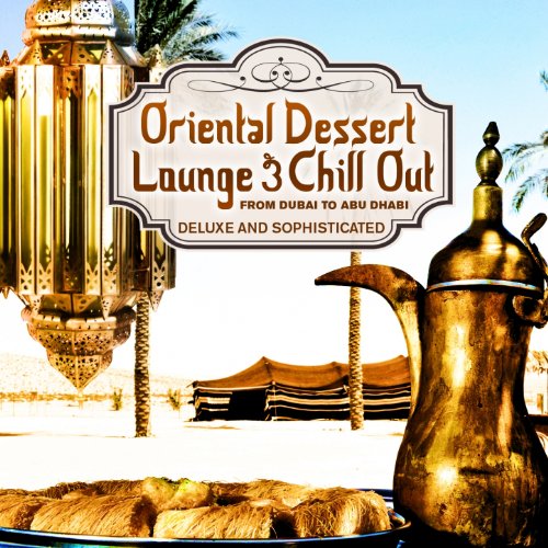 Écouter Oriental Dessert Lounge & Chill Out, Vol. 1 (From Dubai to Abu ...