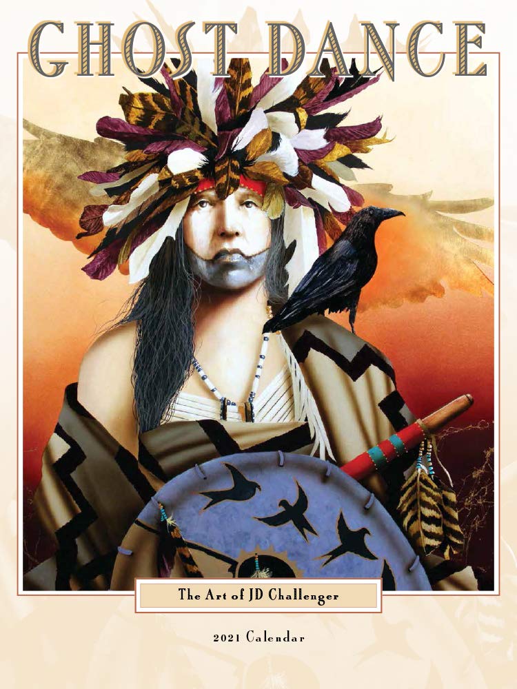 Ghost Dance 2021 Wall Calendar: J. D. Challenger, JD Challenger, JD ...