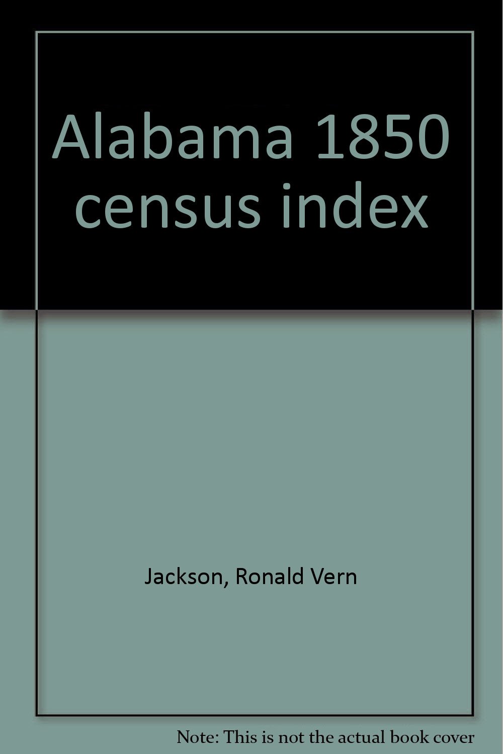 Alabama 1850 census index: Jackson, Ronald Vern: Amazon.com: Books