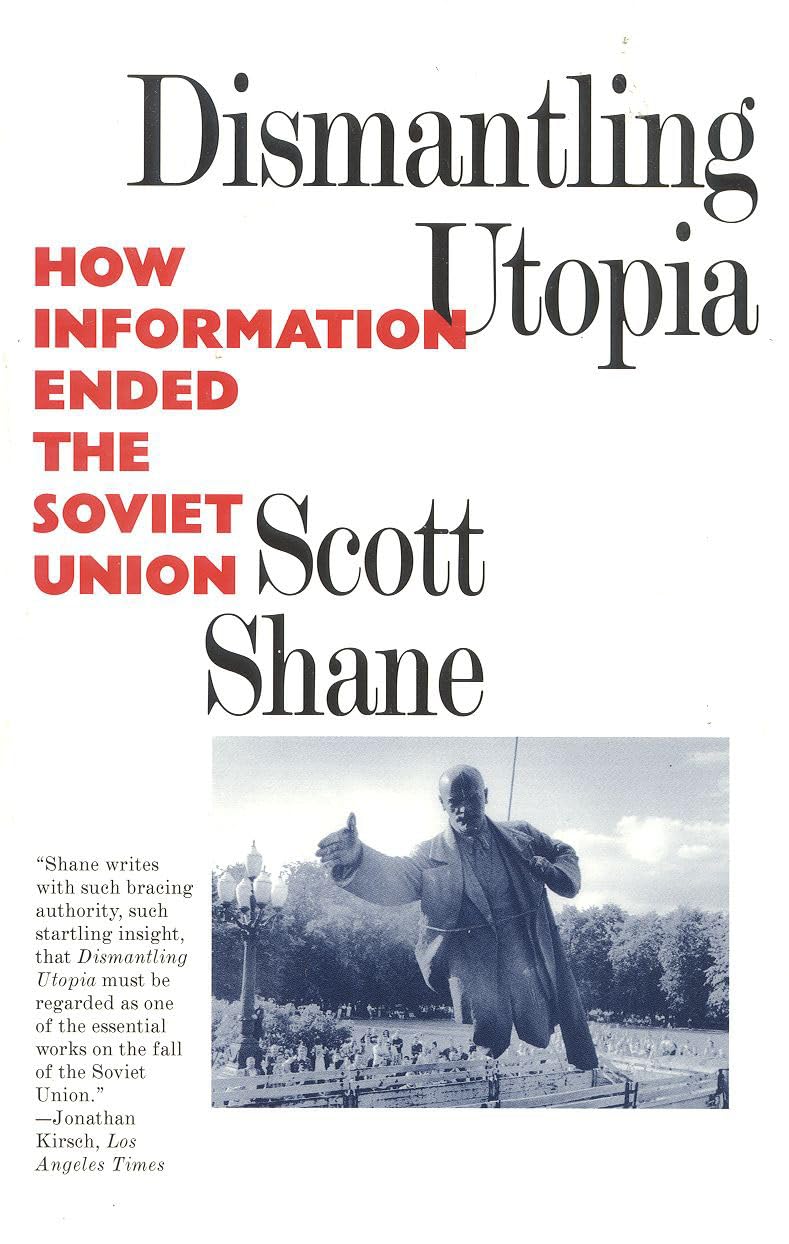 Dismantling Utopia: How Information Ended the Soviet Union: Shane, Scott: 9781566630993: Amazon ...