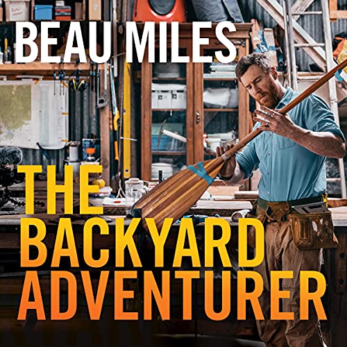 Amazon.com: The Backyard Adventurer (Audible Audio Edition): Beau Miles ...
