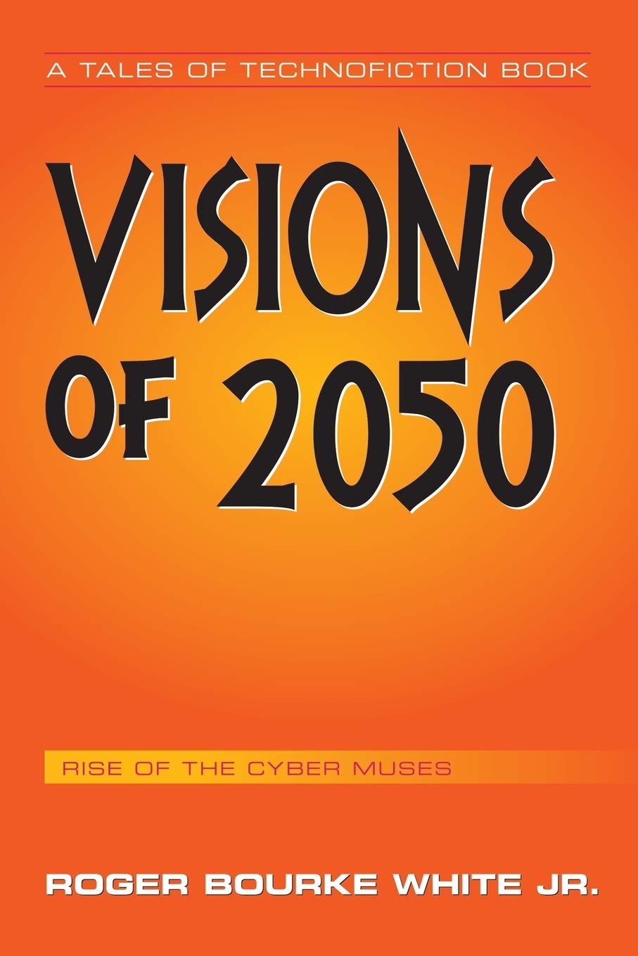 Visions of 2050: White Jr., Roger Bourke: 9781504934053: Amazon.com: Books