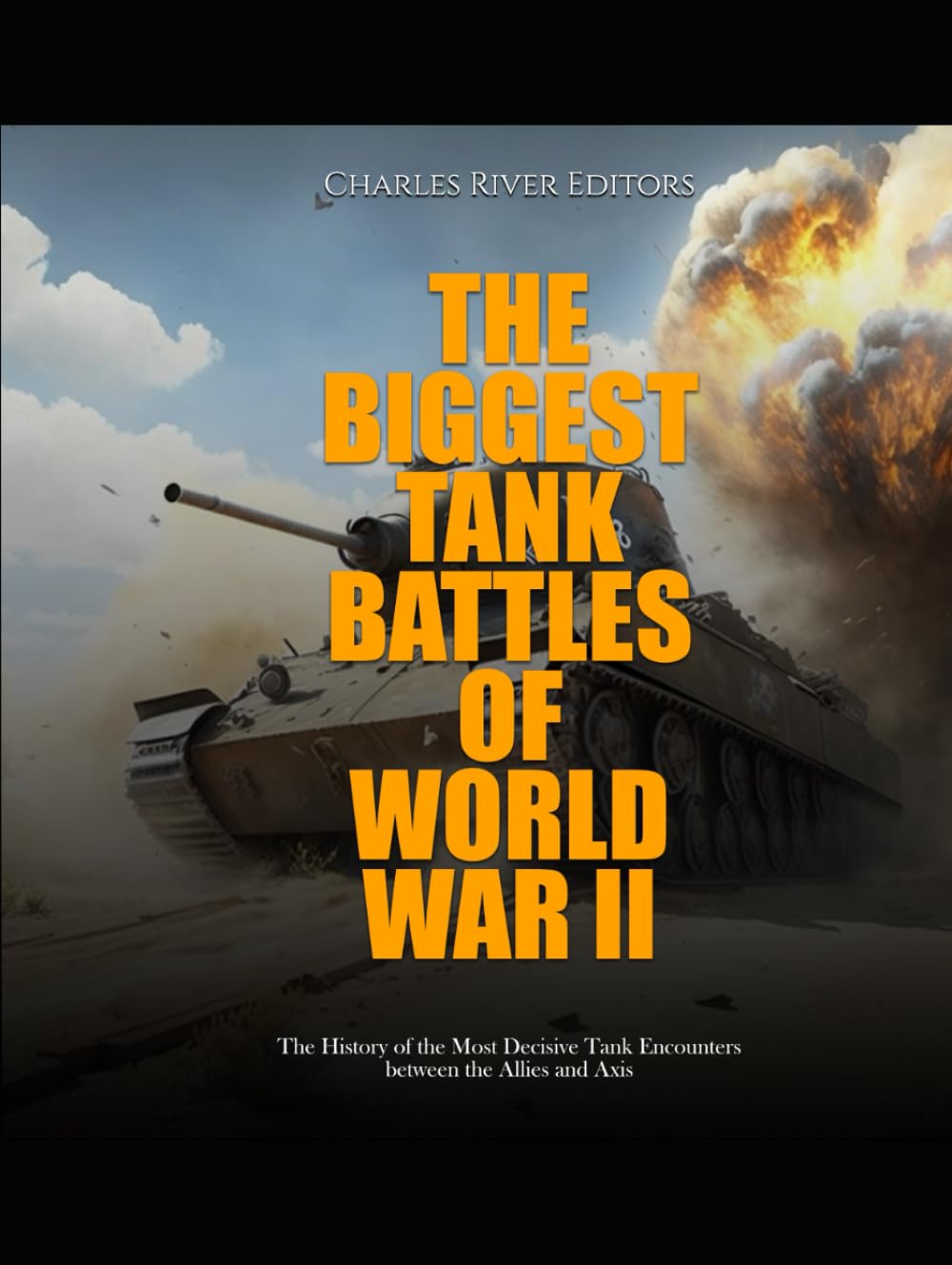 The Biggest Tank Battles of World War II: The History of the Most ...
