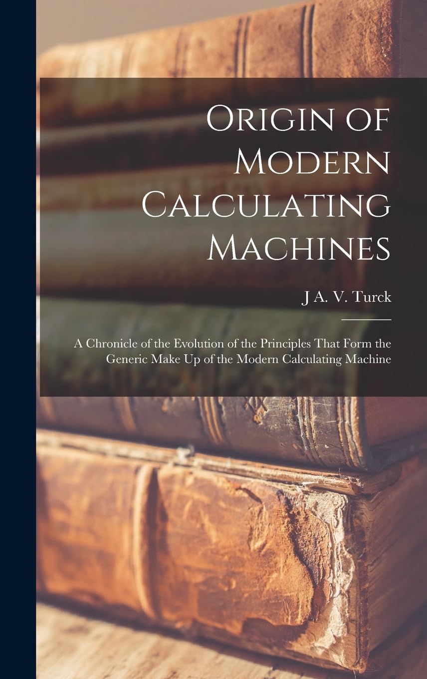 Buy Origin of Modern Calculating Machines: A Chronicle of the Evolution ...