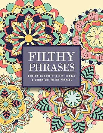 Amazon.com: Filthy Phrases: An Adult Coloring Book of Dirty, Sexual and ...