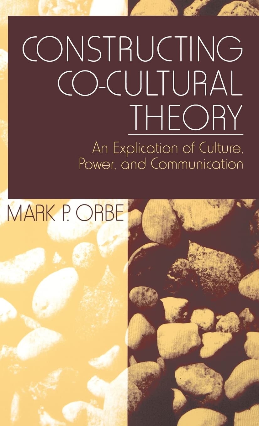 Constructing Co-Cultural Theory: An Explication of Culture, Power, and ...