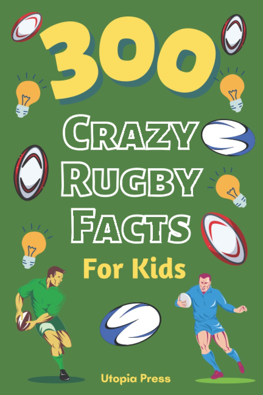 300 Crazy Rugby Facts For Kids: Rugby Fan Book With Facts You Had No ...