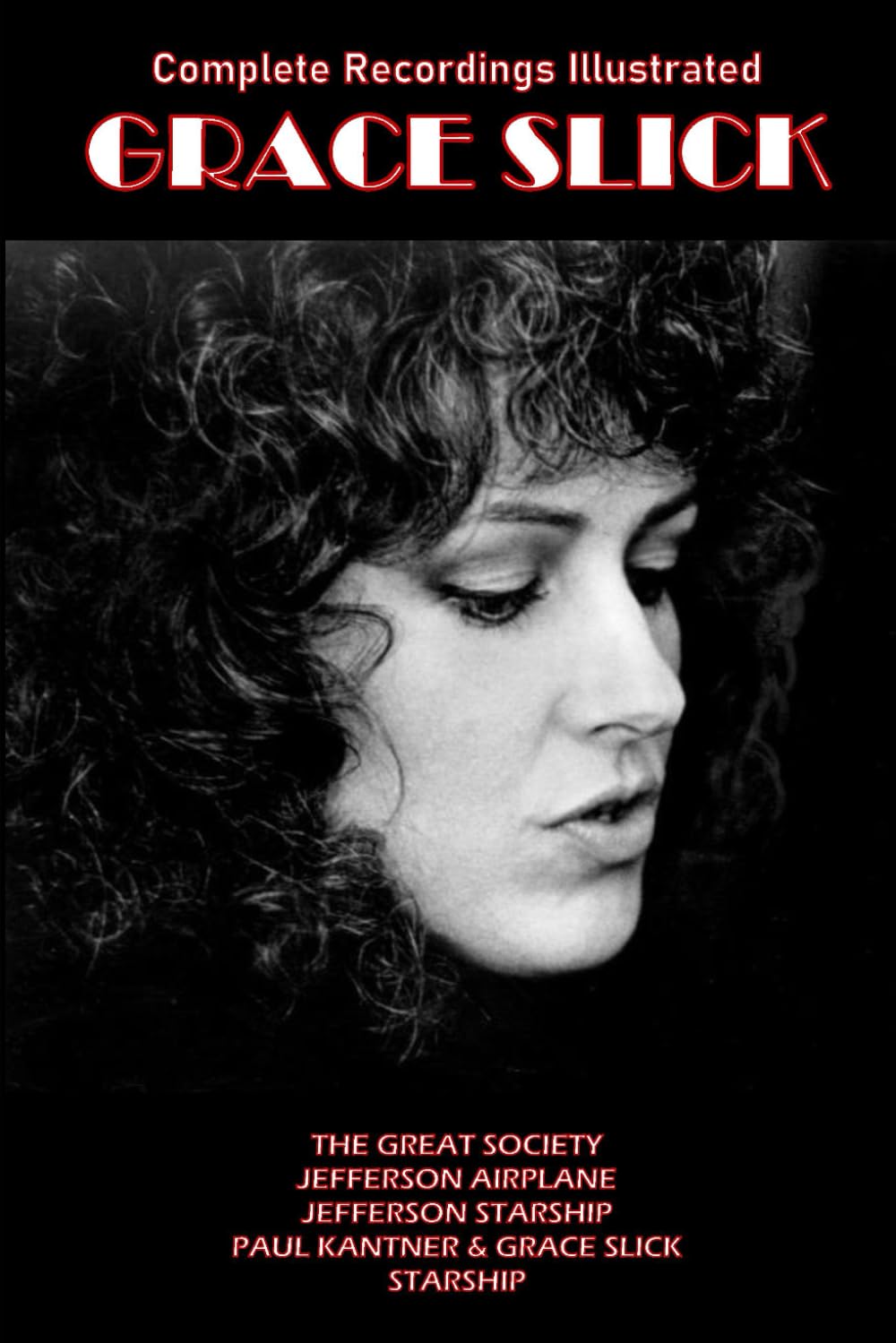 Grace Slick: Complete Recordings Illustrated (Essential Discographies): Sparke, Andrew ...