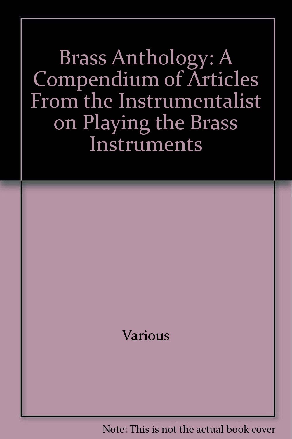 Brass Anthology: A Compendium of Articles From the Instrumentalist on ...