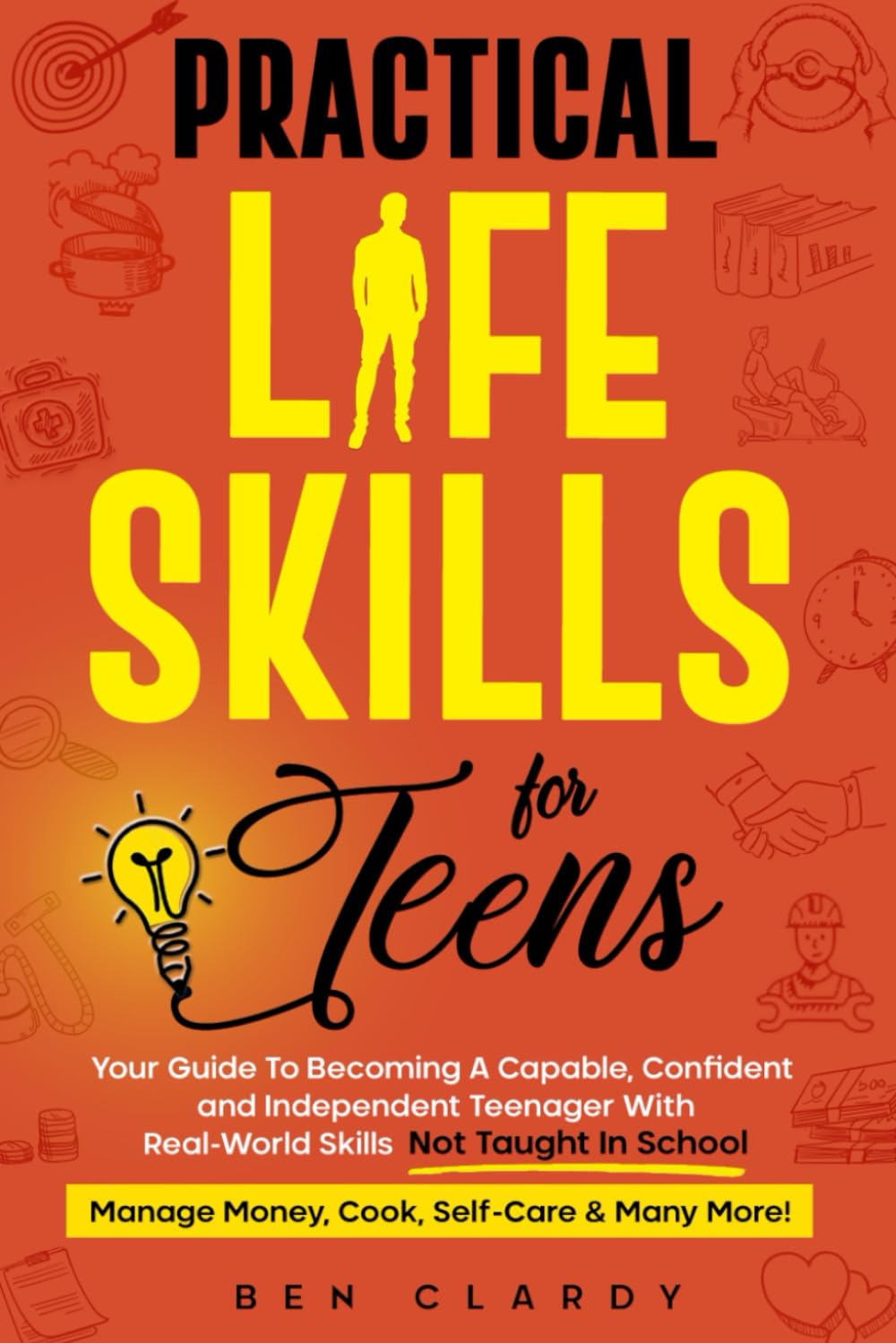 Practical Life Skills For Teens: Your Guide To Becoming A Capable ...