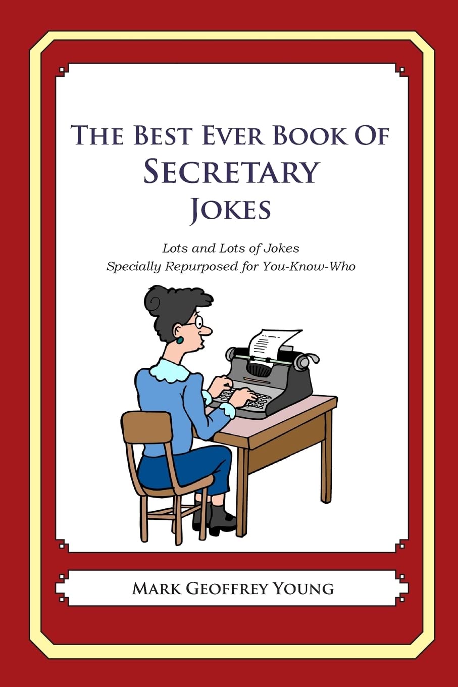 The Best Ever Book of Secretary Jokes: Lots and Lots of Jokes Specially ...
