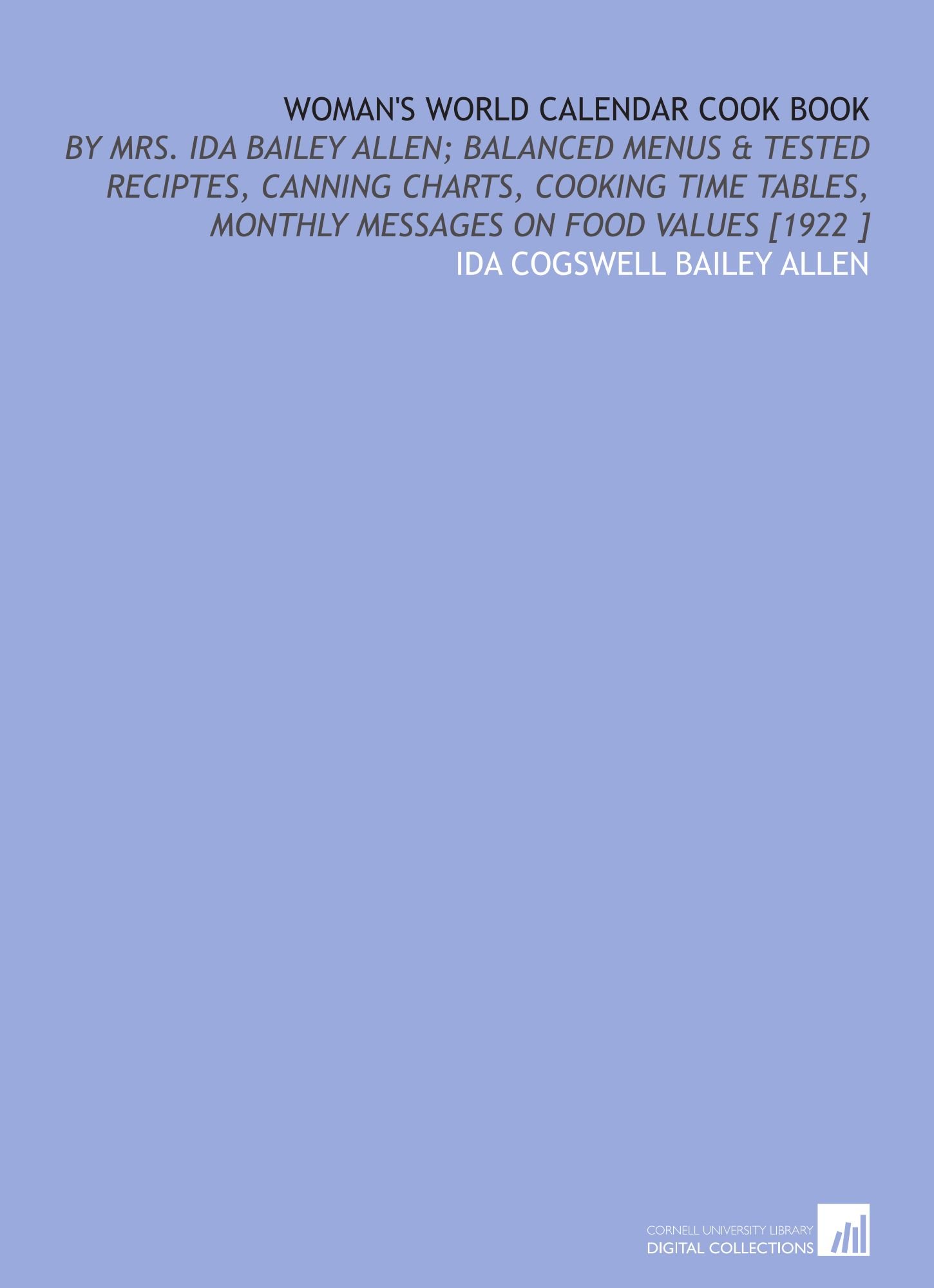 Woman's World Calendar Cook Book: By Mrs. Ida Bailey Allen; Balanced ...