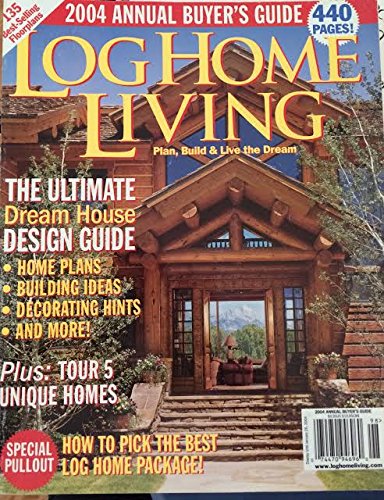 Amazon.in: Buy Log Home Living 2004 Annual Buyer's Guide : Plan, Build ...