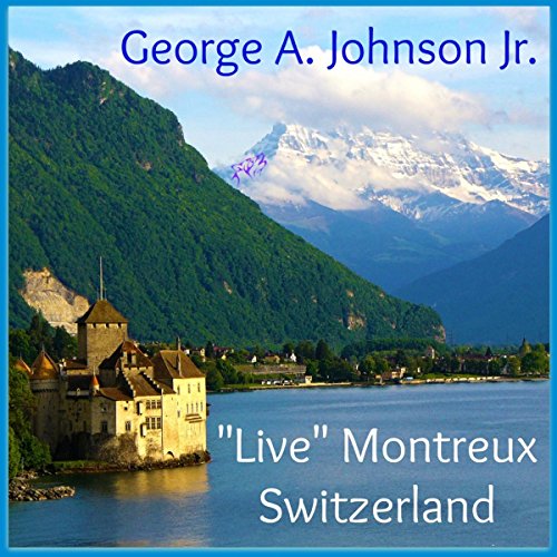 Amazon.co.jp: Live At Montreux : George A. Johnson Jr.: Digital Music