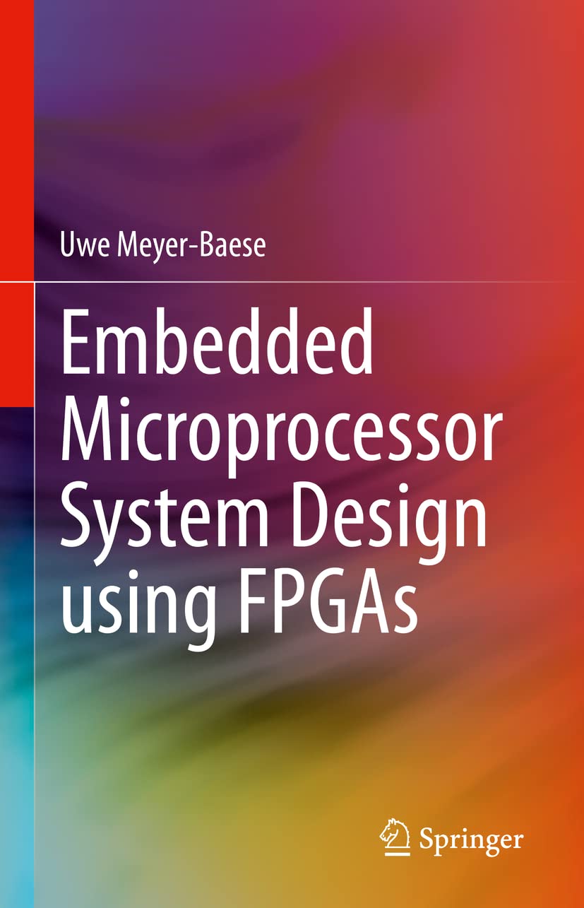 Embedded Microprocessor System Design using FPGAs: Meyer-Baese, Uwe ...