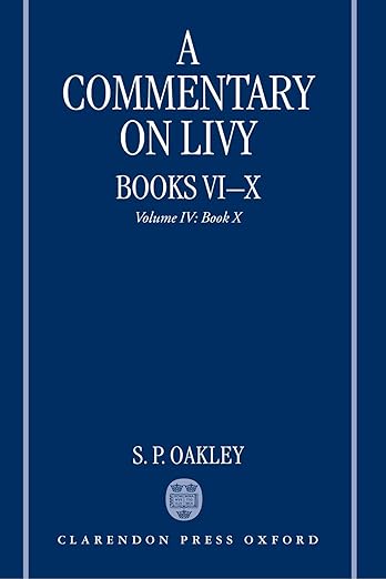 A Commentary on Livy, Books VI-X: Volume IV: Book X : Oakley, S. P ...
