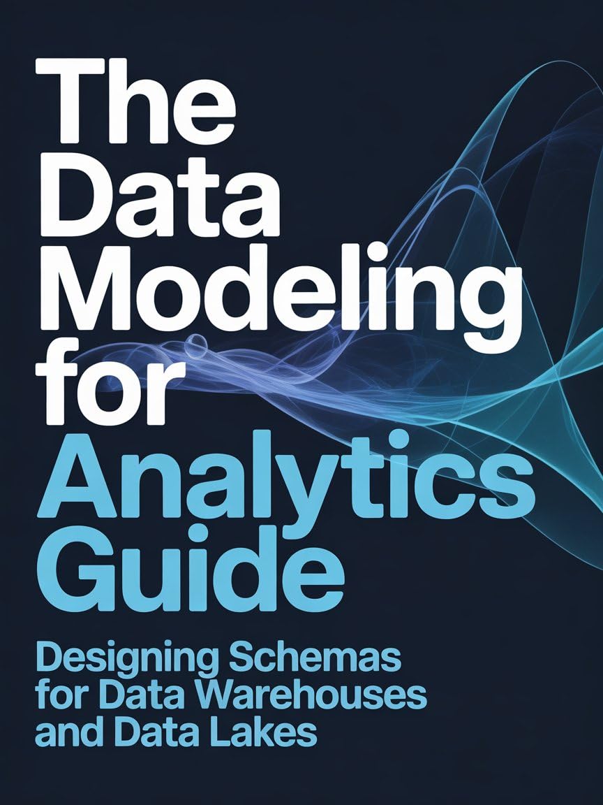 The Data Modeling for Analytics Guide: Designing Schemas for Data ...