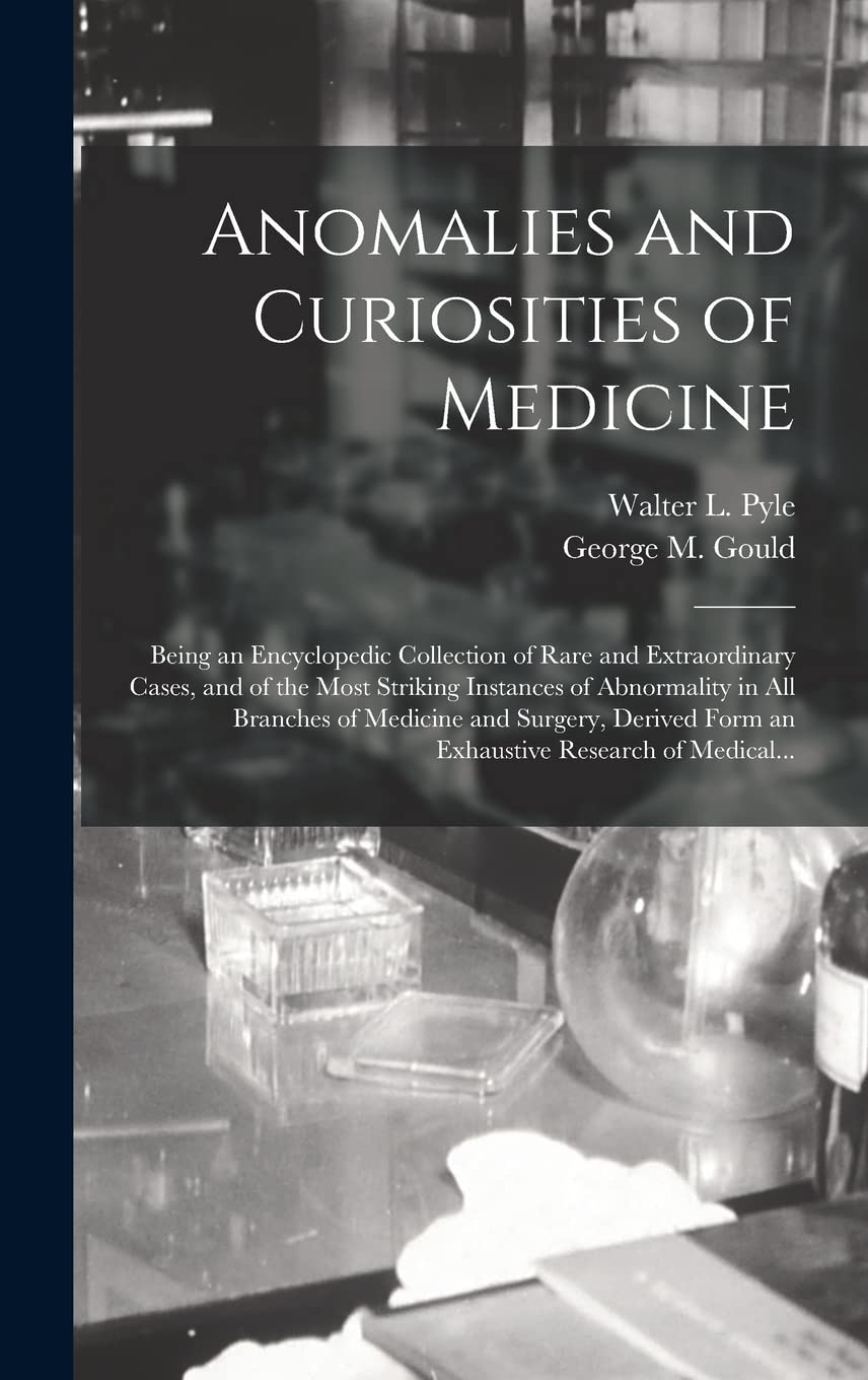 Anomalies and Curiosities of Medicine: Being an Encyclopedic Collection ...