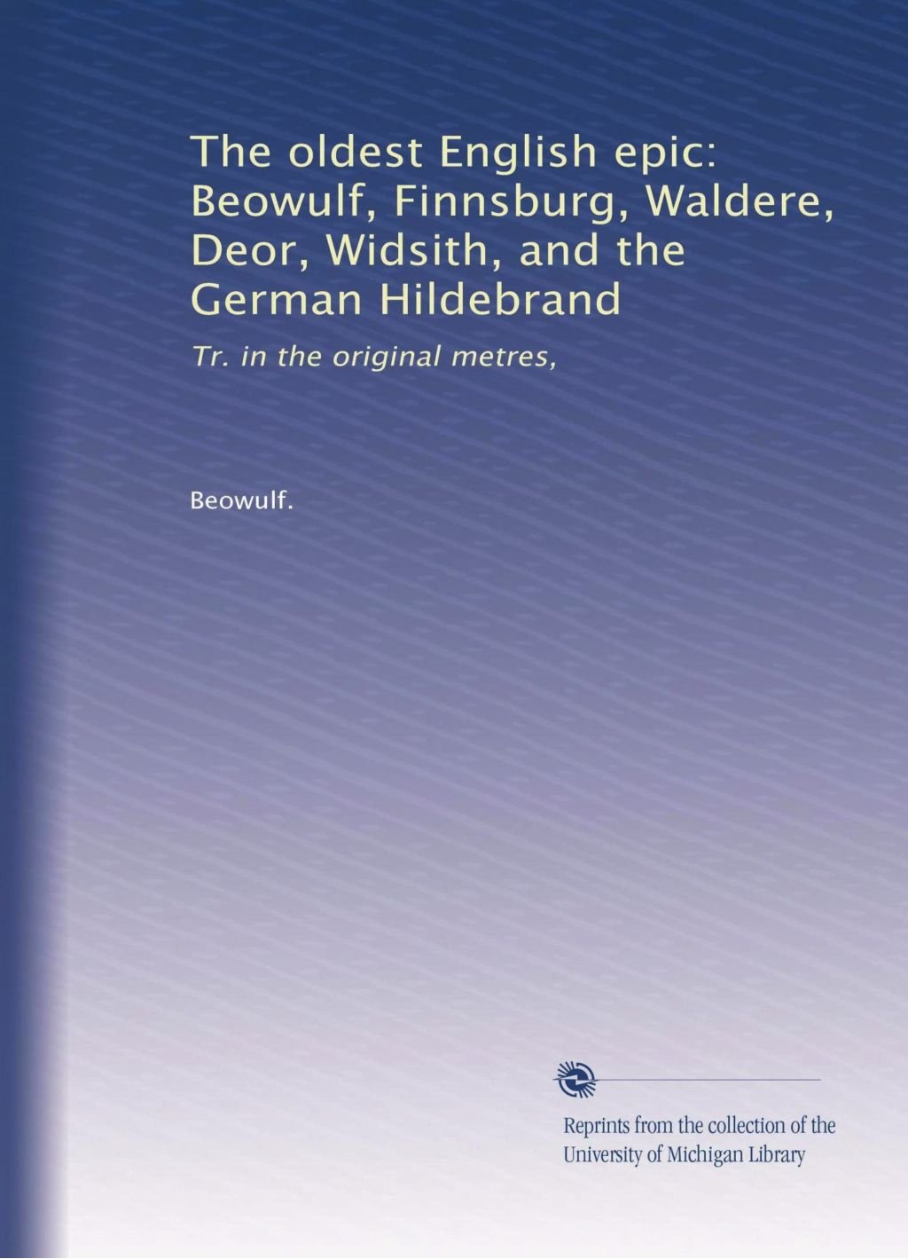Amazon.com: The oldest English epic: Beowulf, Finnsburg, Waldere, Deor ...