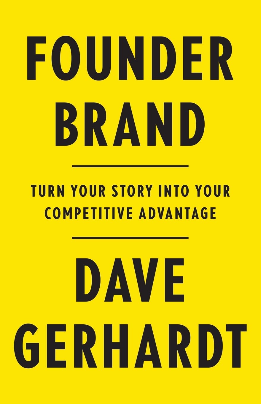 Founder Brand: Turn Your Story Into Your Competitive Advantage - Gerhardt, Dave - Amazon.de: Bücher