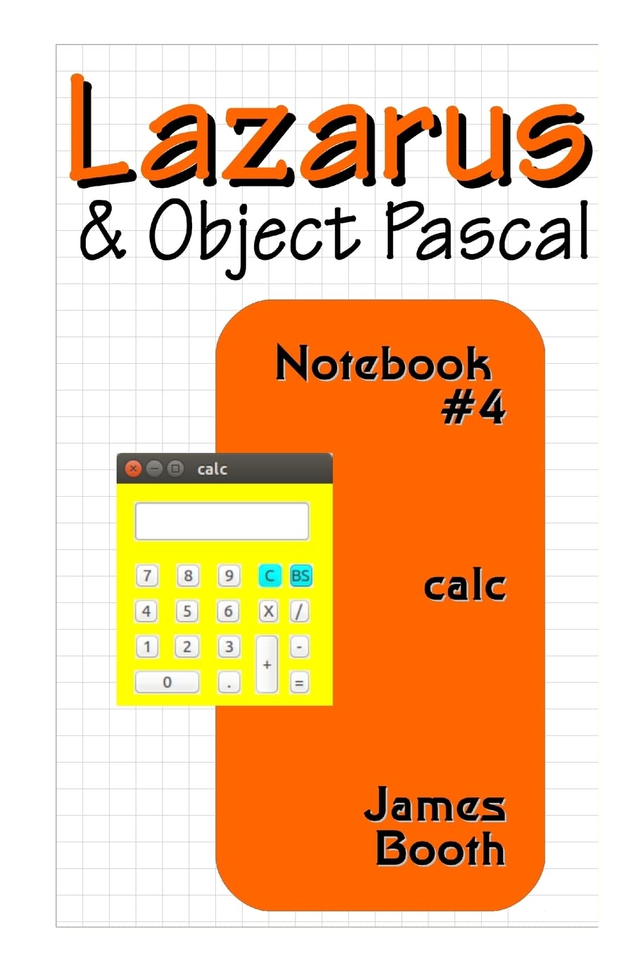 Lazarus & Object Pascal Notebook #4: Booth, James: 9781312678262: Amazon.com: Books