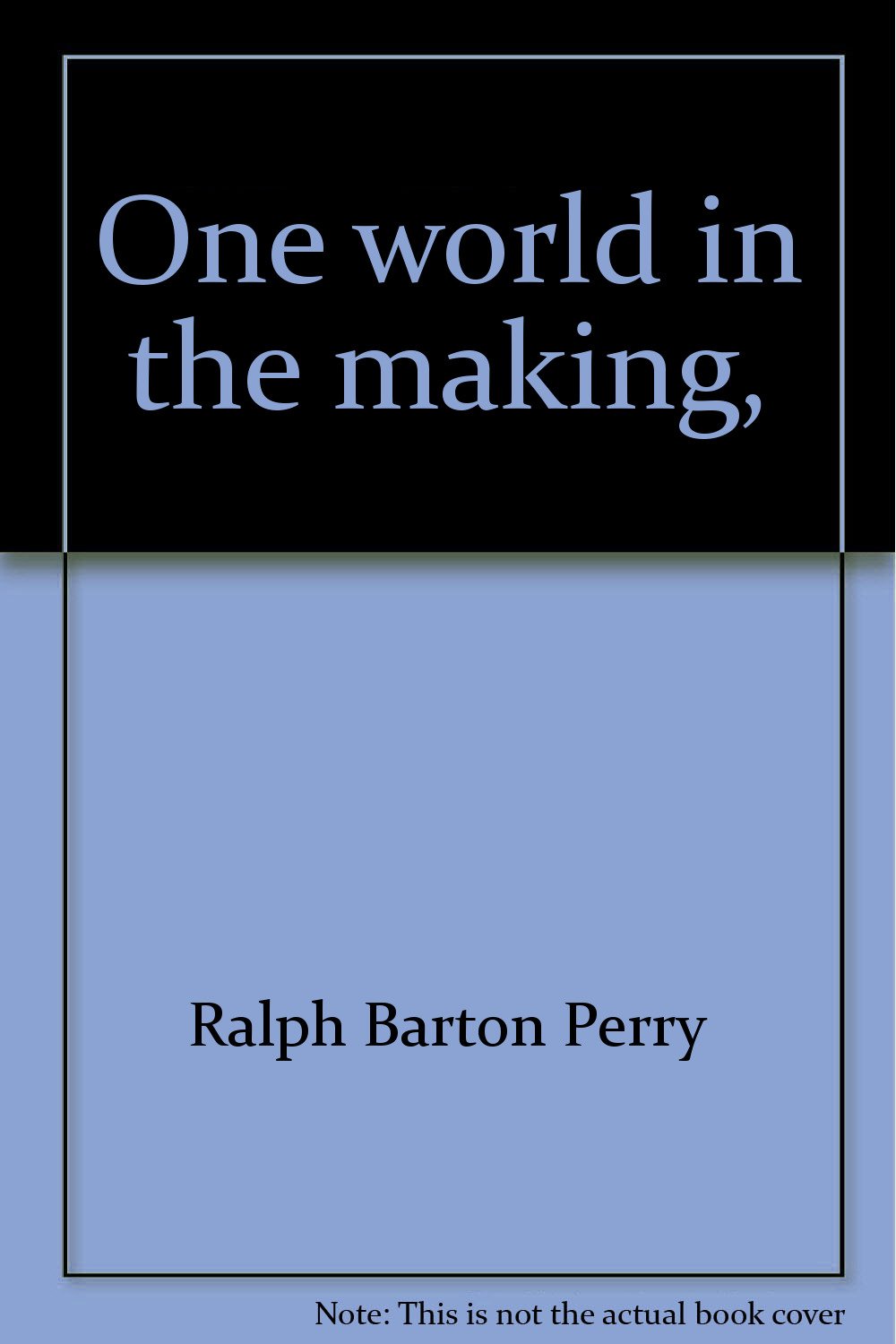 One world in the making,: Perry, Ralph Barton: Amazon.com: Books