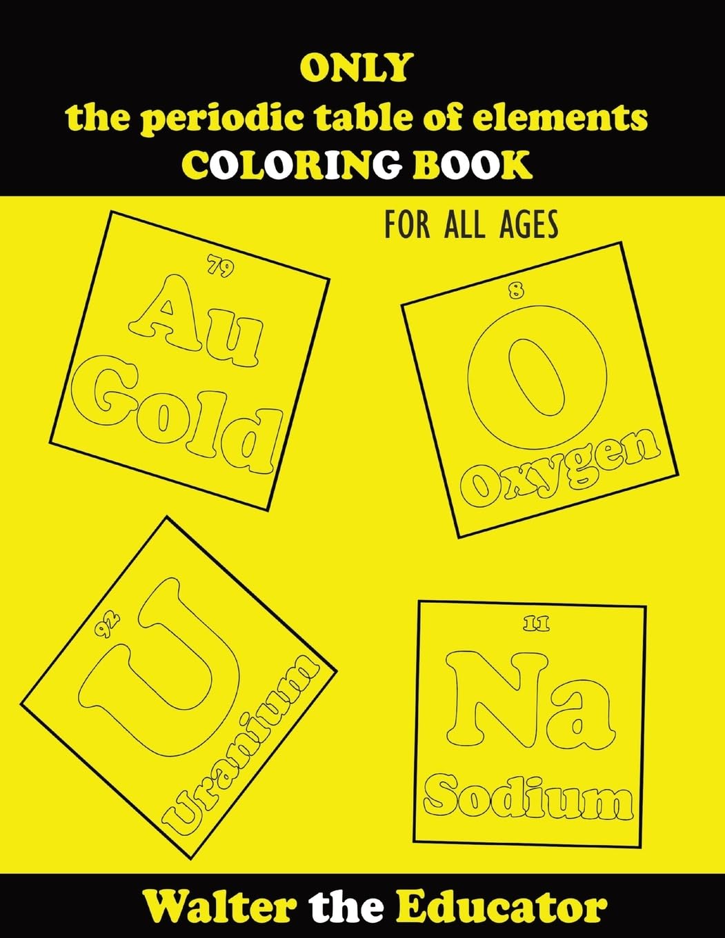 ONLY the periodic table of elements COLORING BOOK: For All Ages ...