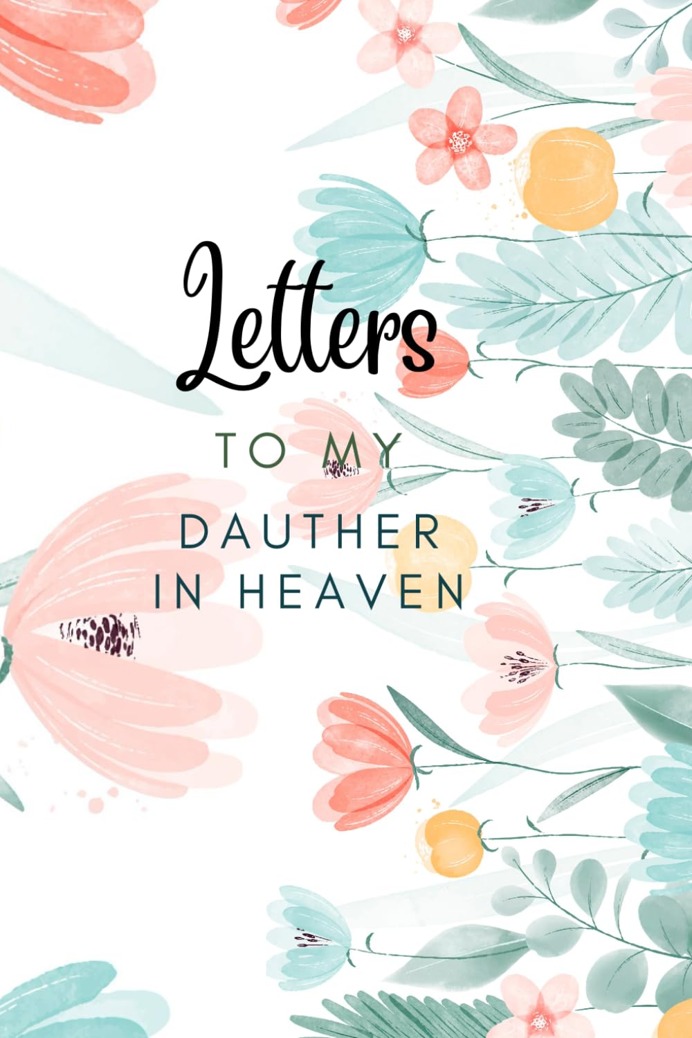 letters to my daughter in heaven: Grief Journal For Loss Of Daughter ...