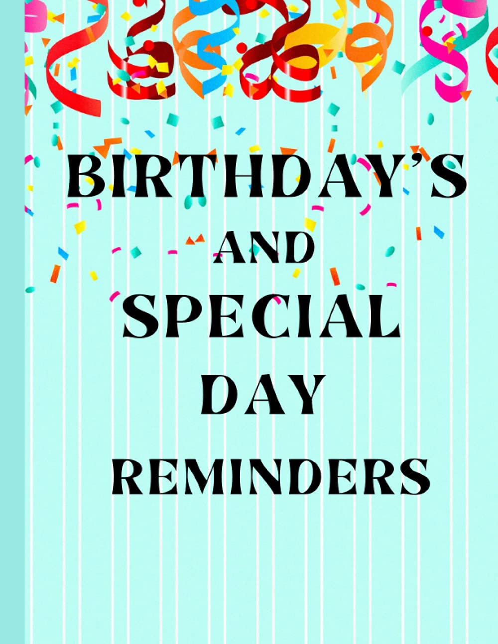 Birthday's and Special Day Reminders Logbook: Month by month diary ...
