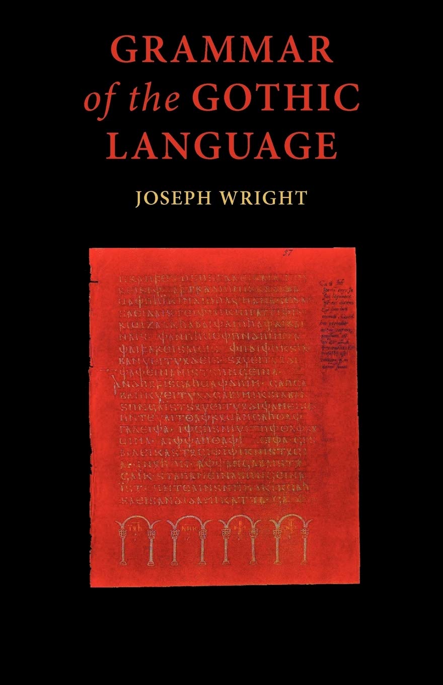 Grammar of the Gothic Language (English and Gothic Edition): Wright ...