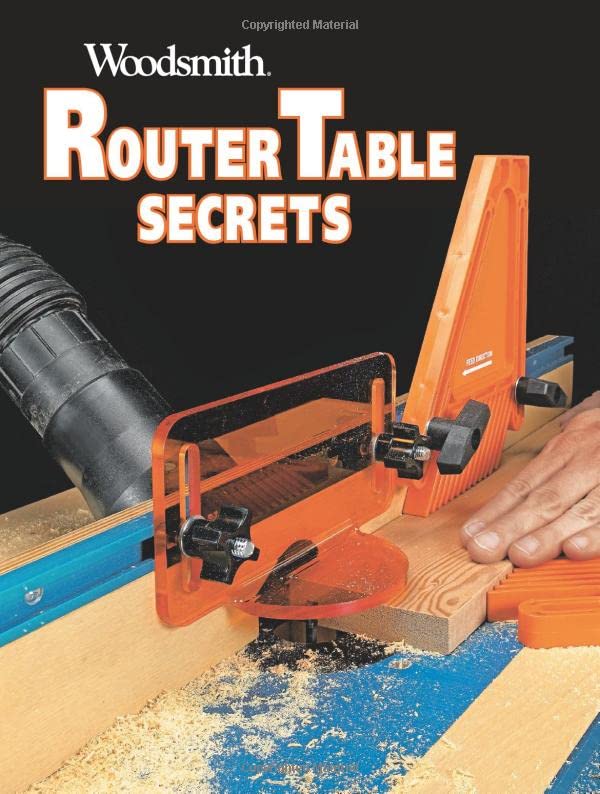 Router Table Secrets: Essential tools, techniques, and projects ...