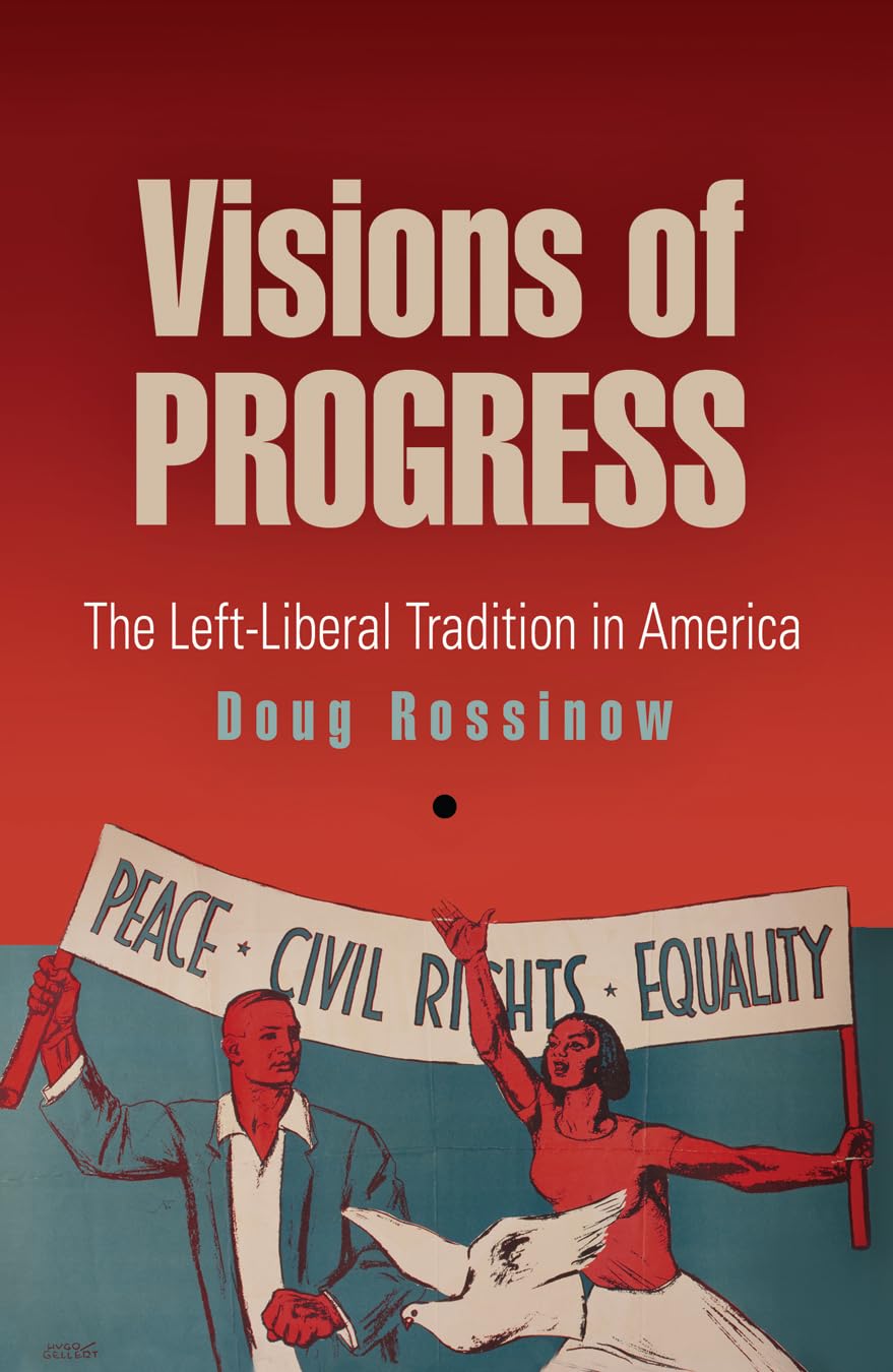 Visions of Progress: The Left-Liberal Tradition in America (Politics ...