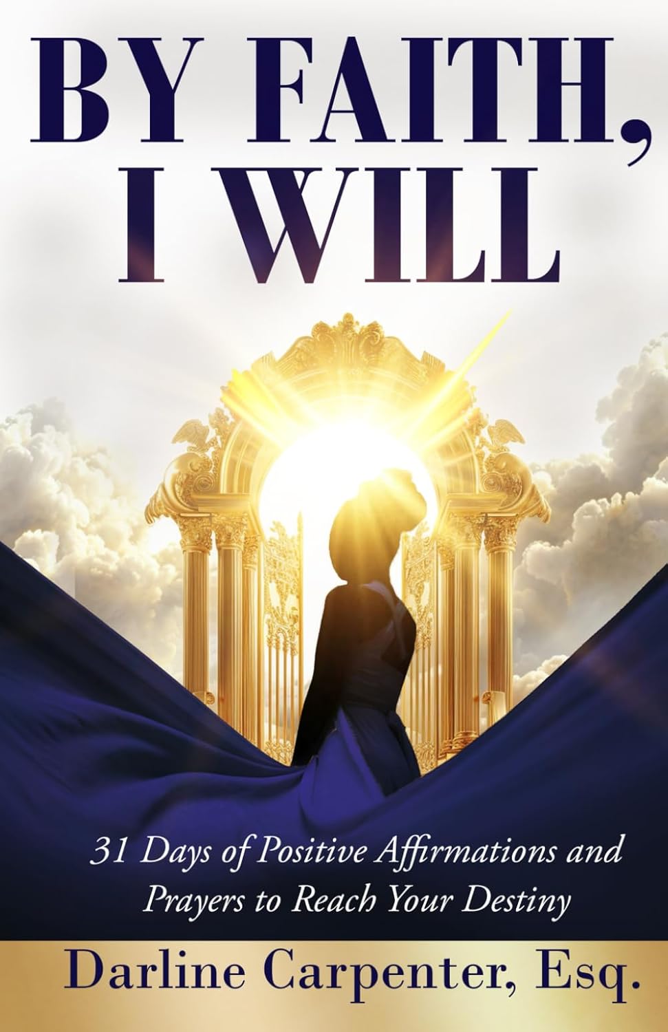 By Faith, I Will: 31 Days of Positive Affirmations and Prayers to Reach ...