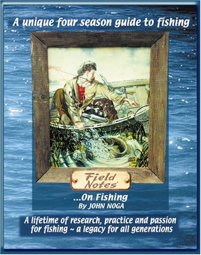 Field Notes on Fishing: John Noga: 9780977189410: Amazon.com: Books