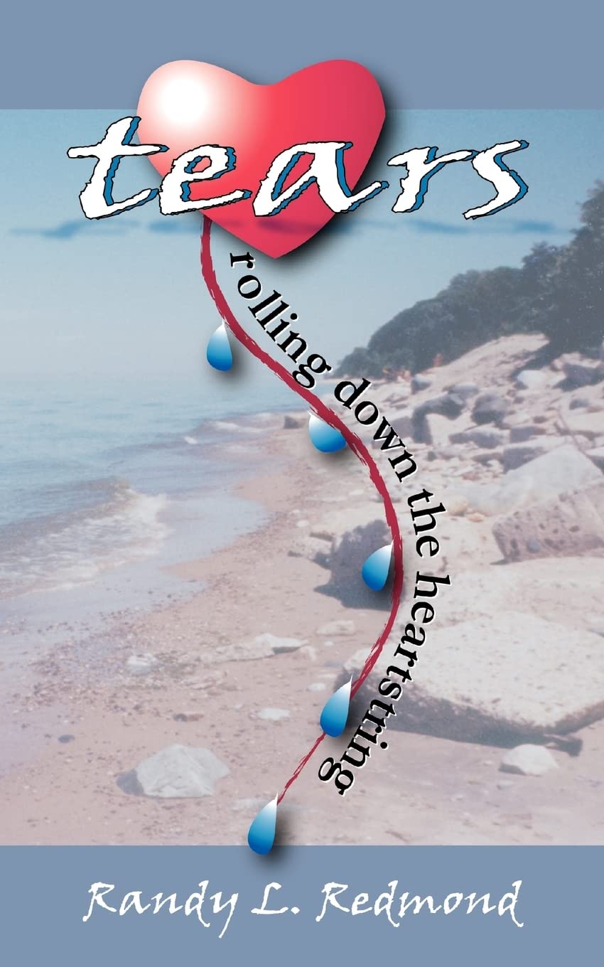 Tears Rolling Down the Heartstring: Redmond, Randy L: 9781418492878 ...