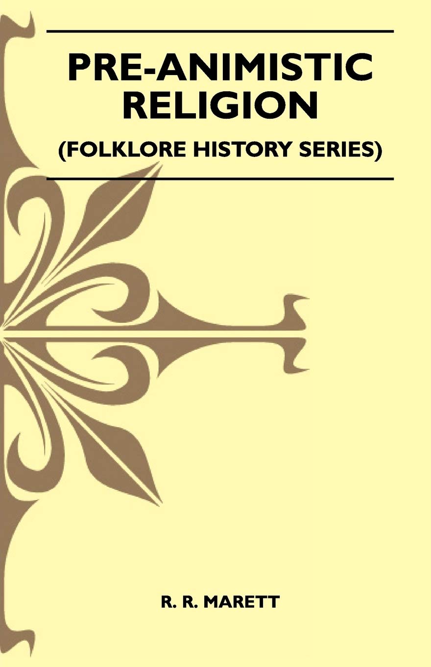 Pre-Animistic Religion (Folklore History Series): Marett, R R ...