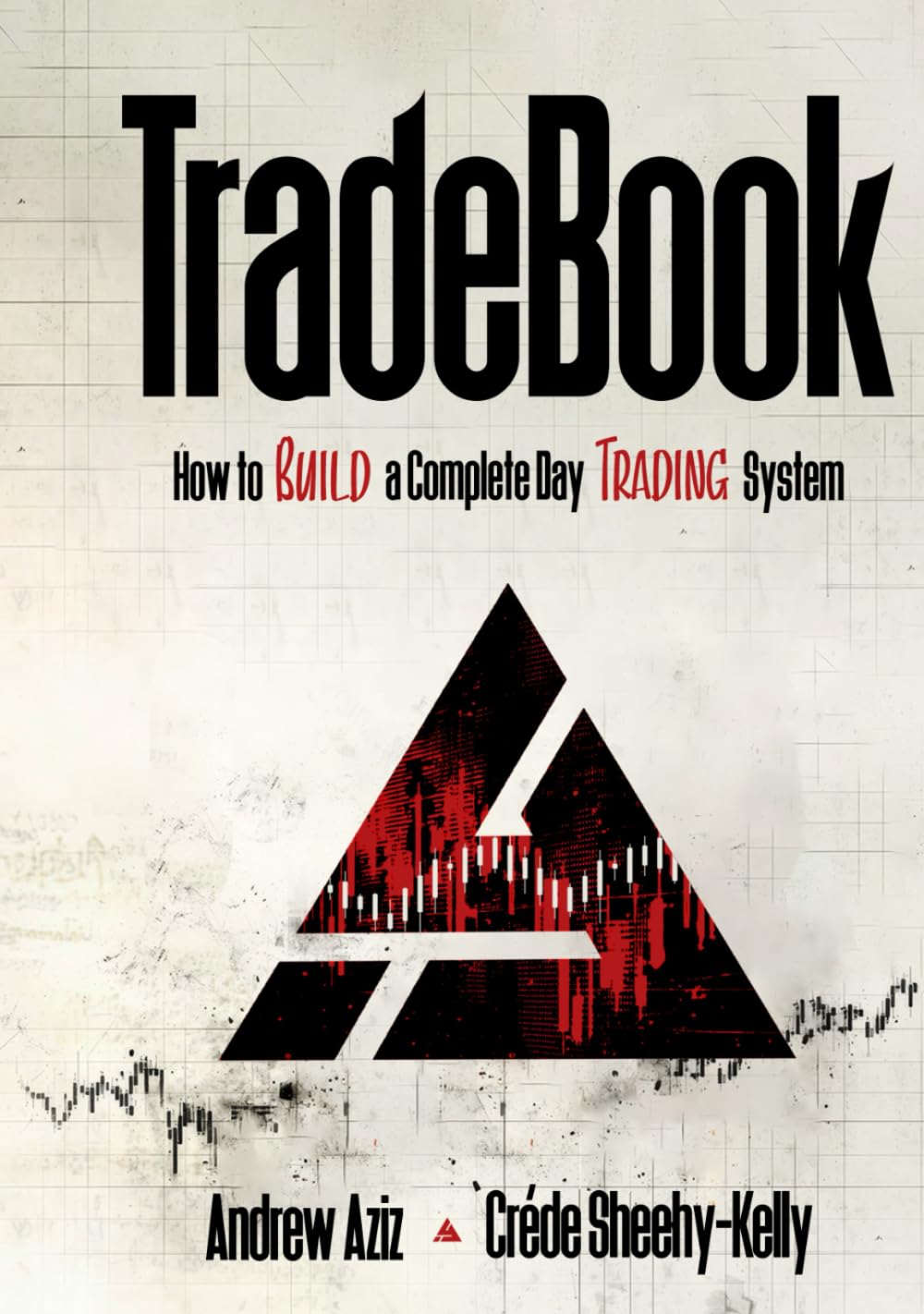 TradeBook: How to Build a Complete Trading System : Aziz, Andrew ...