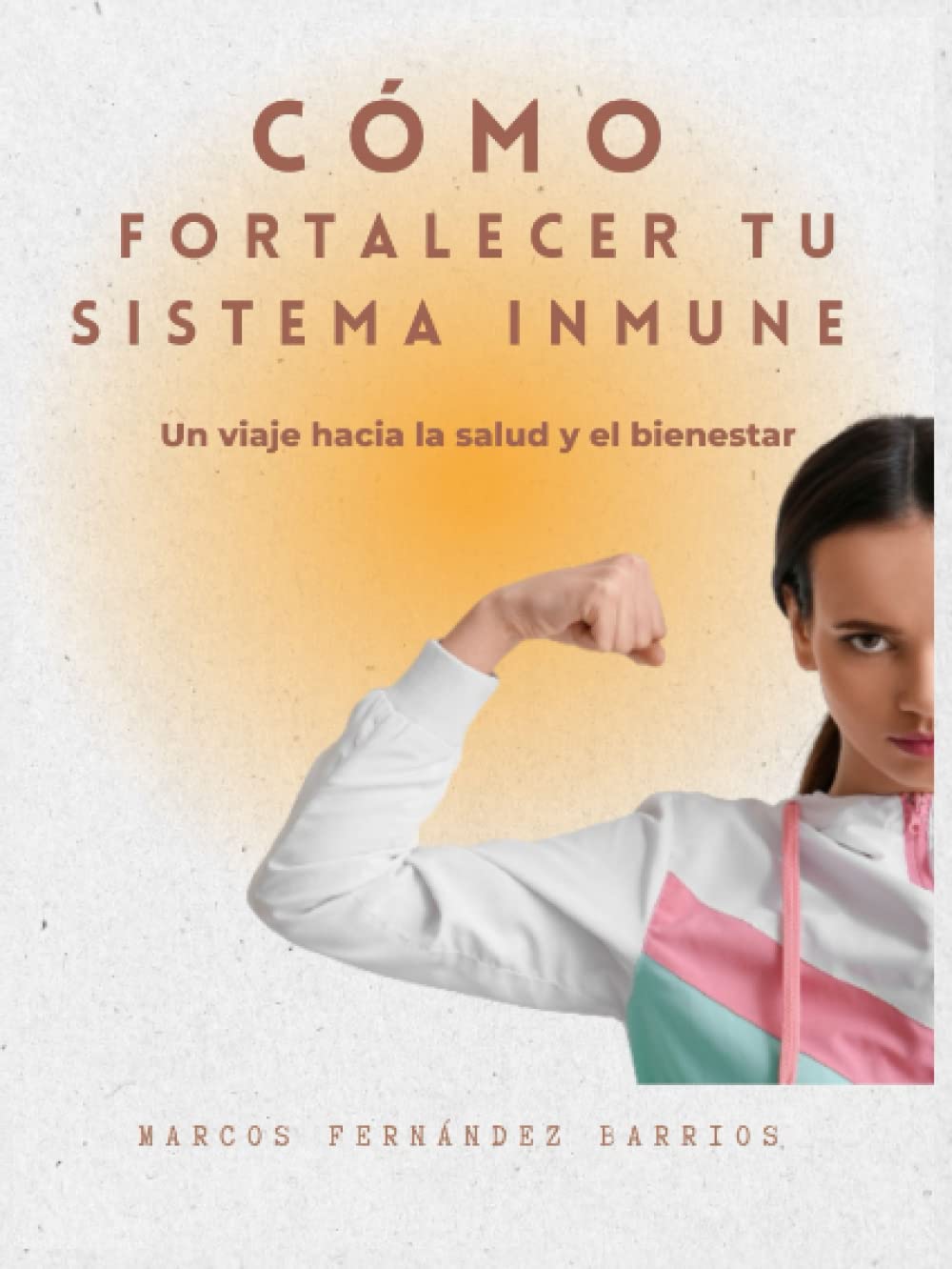 CÓMO FORTALECER TU SISTEMA INMUNE: Un viaje hacia la salud y el ...