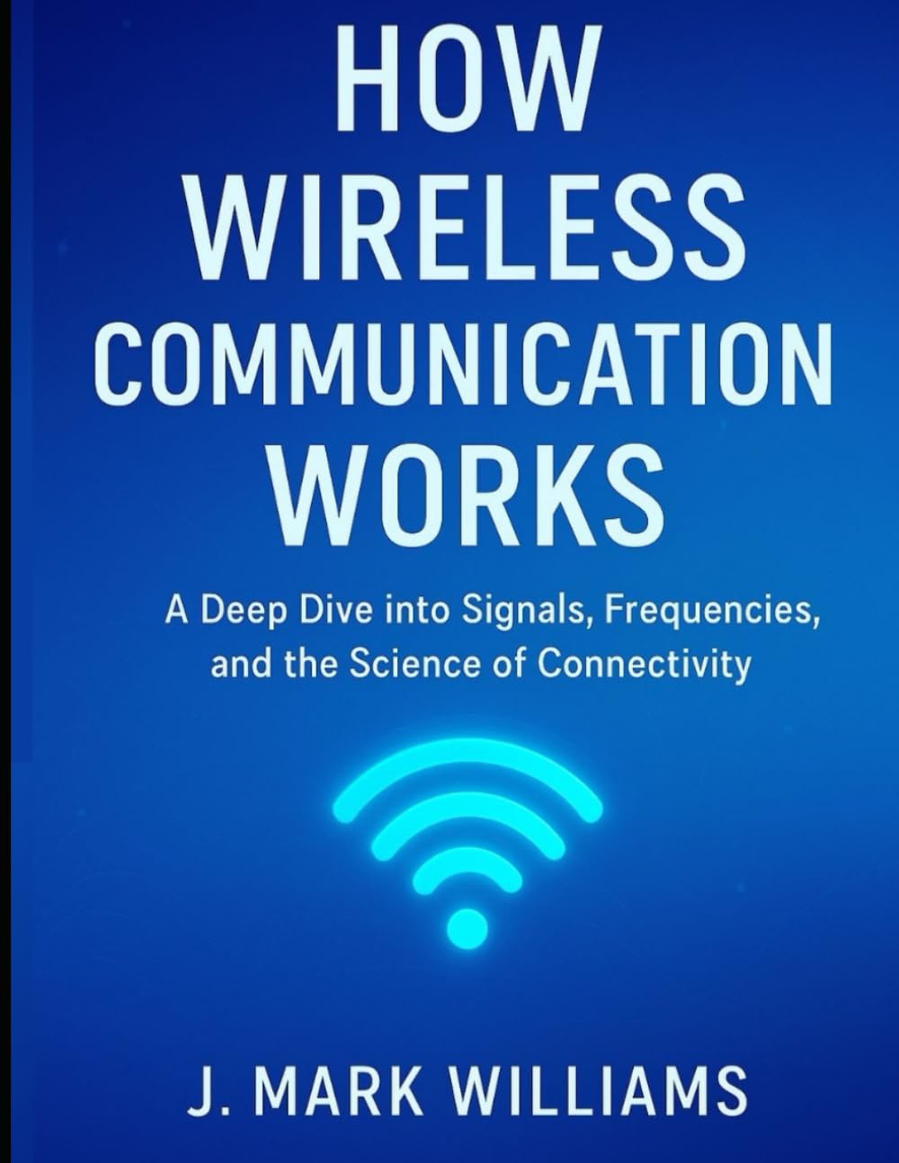 How Wireless Communication Works: A Deep Dive into Signals, Frequencies ...