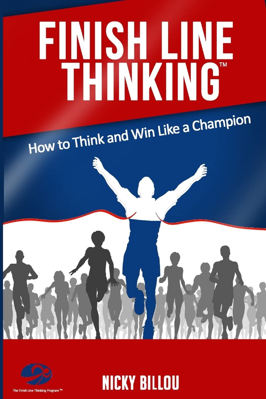 Finish Line ThinkingTM: How To Think And Win Like A Champion: Billou ...