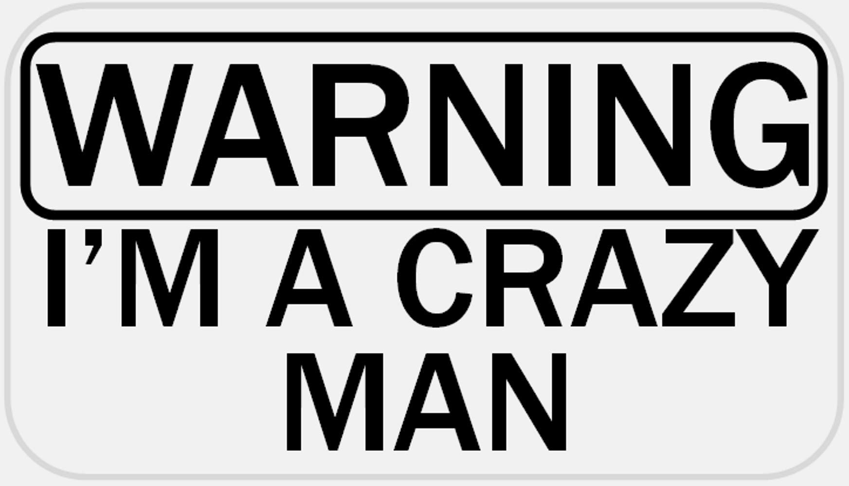 Warning Crazy Person