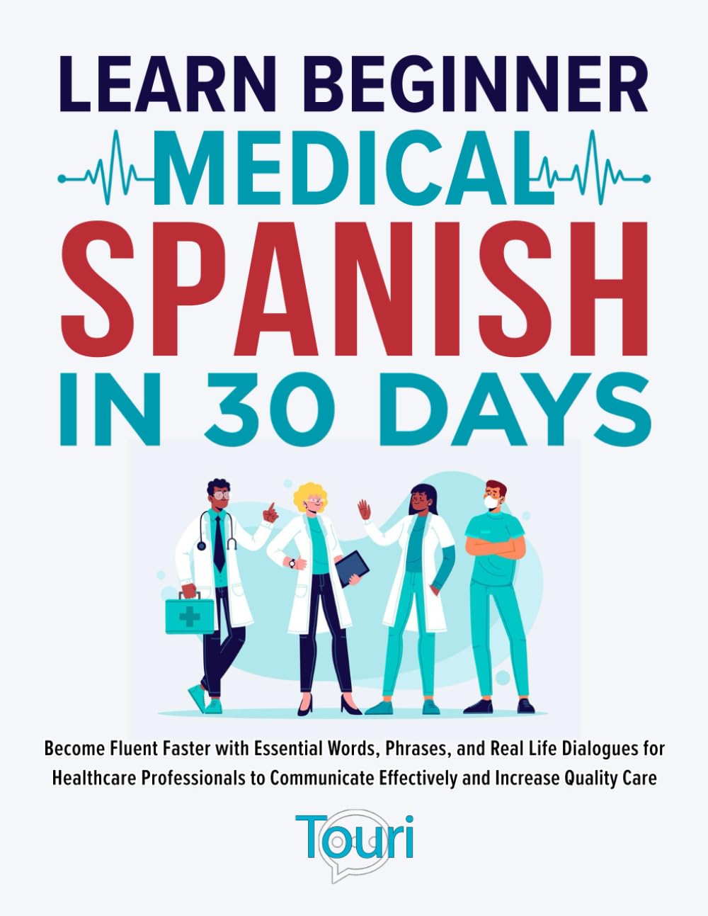 Learn Beginner Medical Spanish in 30 Days: Become Fluent Faster with ...