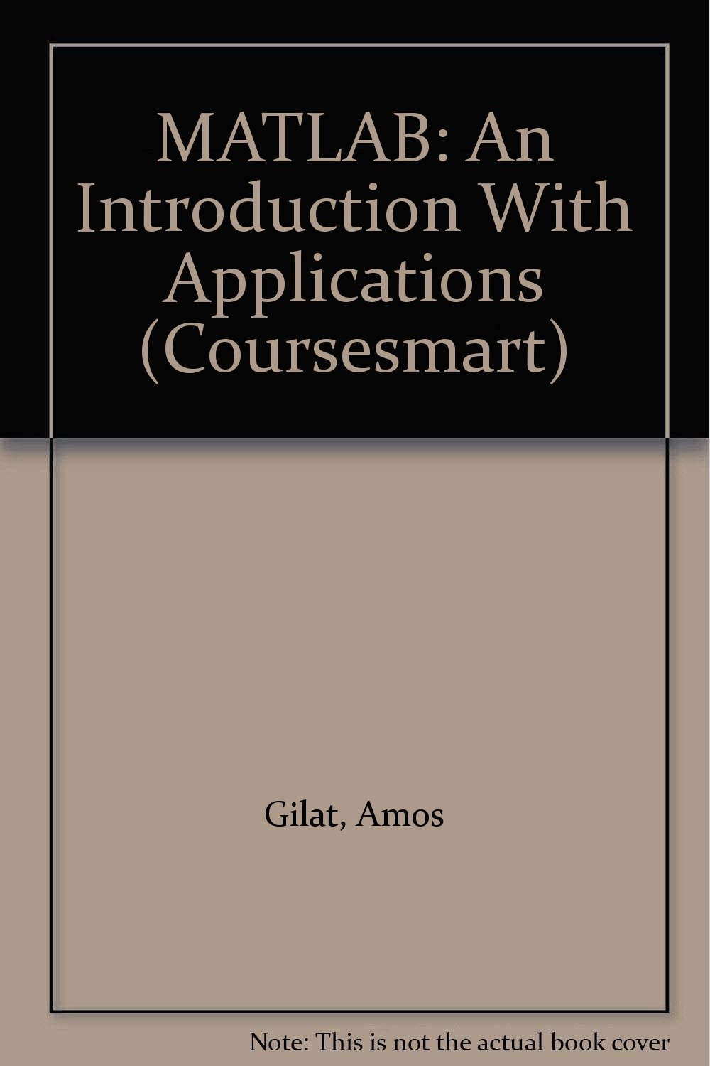 MATLAB: An Introduction With Applications (Coursesmart): 9780470283059 ...