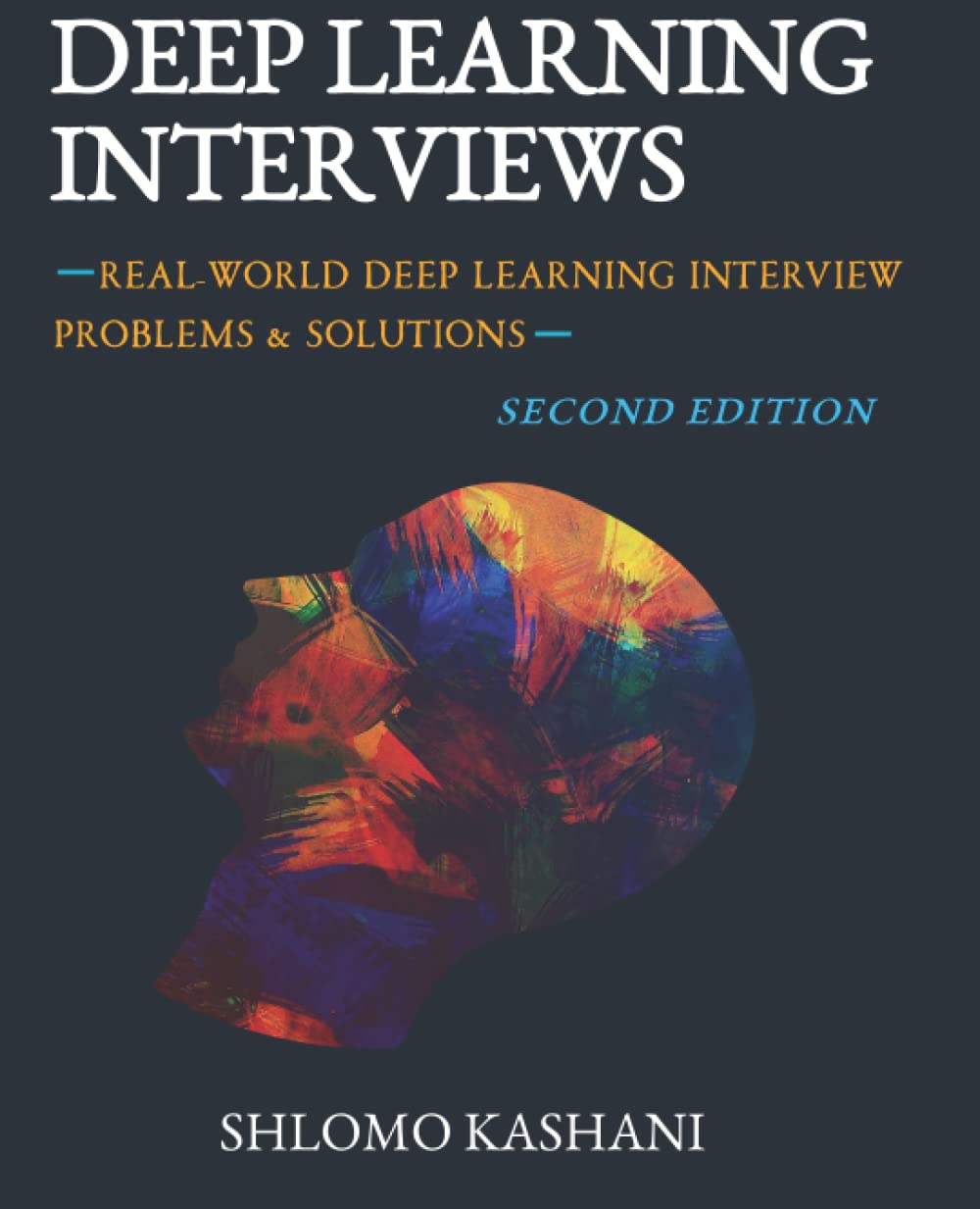 Deep Learning Interviews: Hundreds of fully solved job interview ...